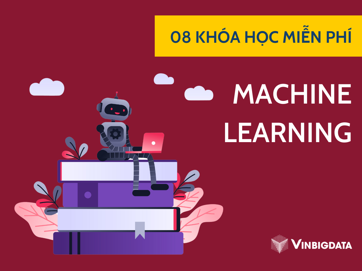 08 khóa học Machine Learning miễn phí - VinBigdata - Blog